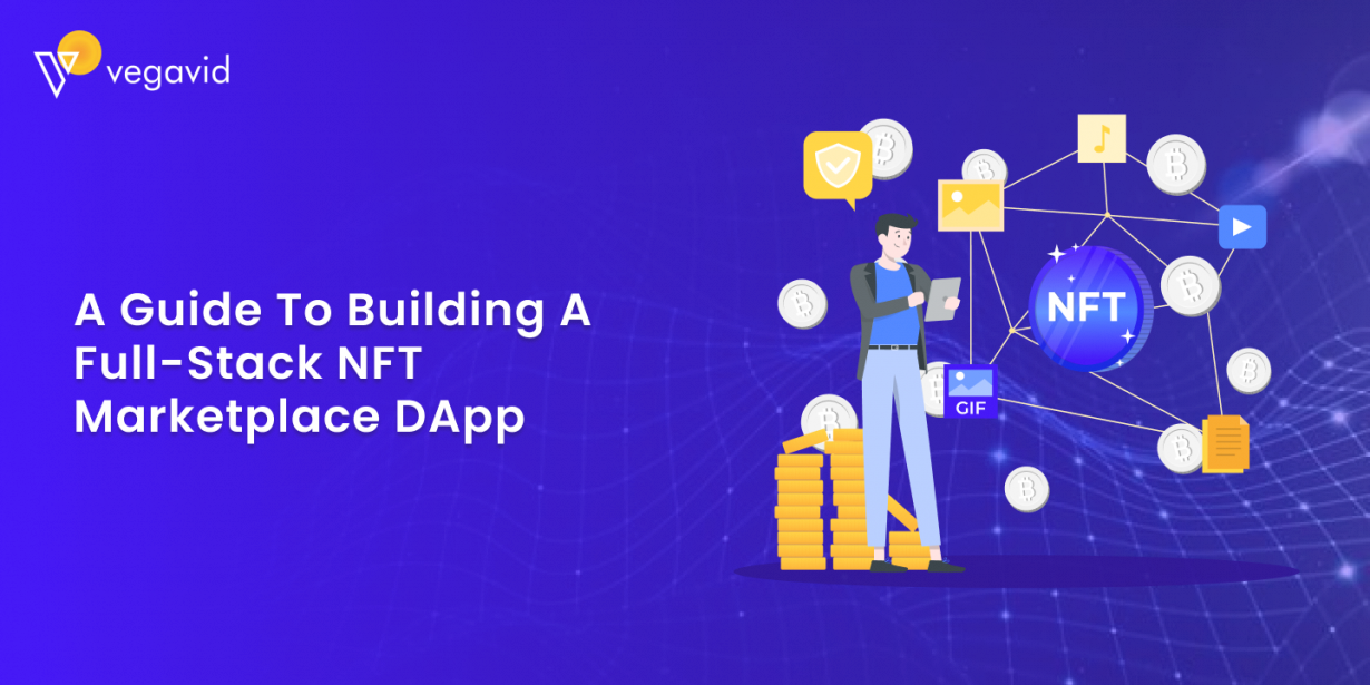 A Guide to Building a Full-Stack NFT Marketplace dApp A Guide to Building a Full-Stack NFT Marketplace dApp